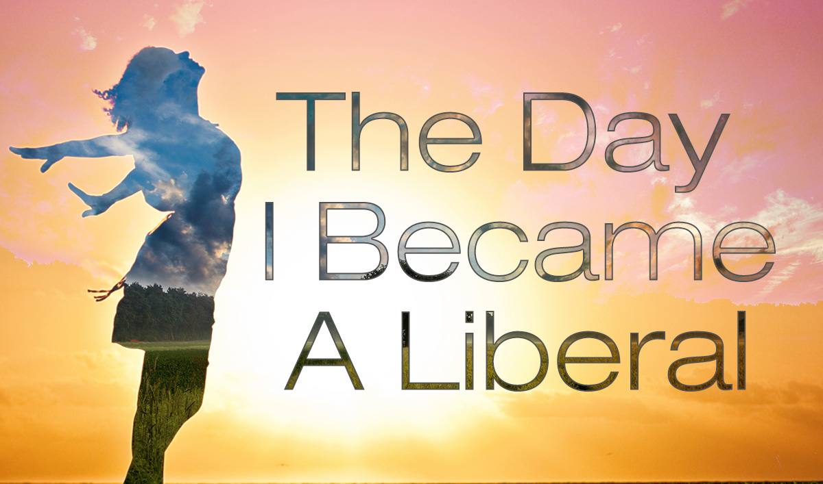The Day I Became A Liberal by Kimberley Jackson